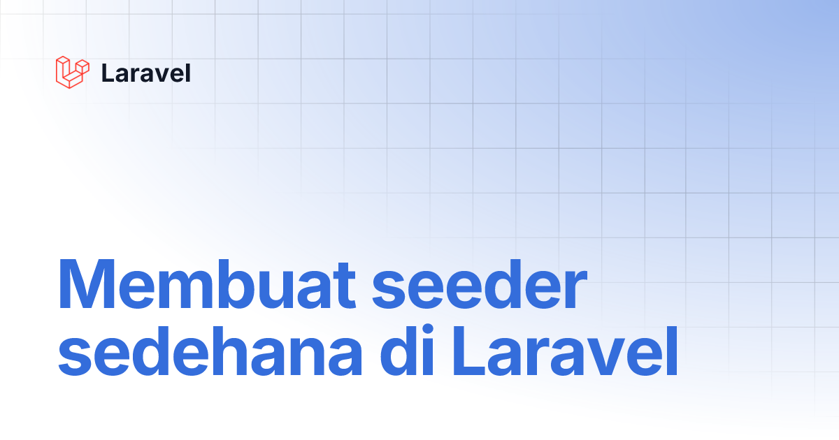Membuat seeder sedehana di Laravel | Laravel Membuat seeder sedehana di Laravel | Laravel